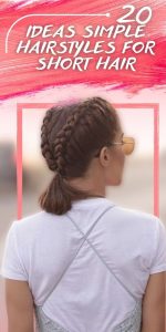 The Modern Women: Classic, Easy, Simple Hairstyles for Short Hair Ideas