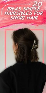 The Modern Women: Classic, Easy, Simple Hairstyles for Short Hair Ideas