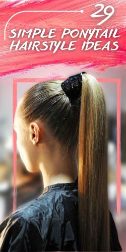 29 Pretty Easy Ponytail Hairstyles For You