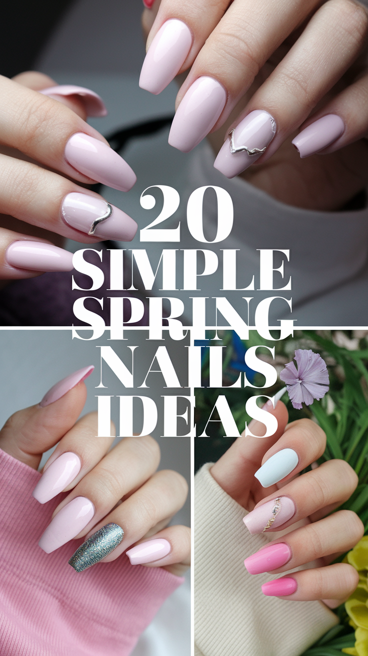 Simple Spring Nails Ideas 2025 – 20 Trendy & Elegant Nail Sets for ...